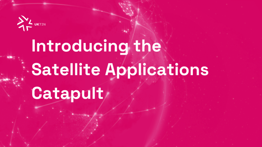 Introducing the Satellite Applications Catapult | UKTIN